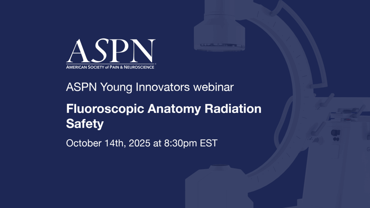 Fluoroscopic Anatomy & Radiation Safety – ASPN Young Innovators Webinar | October 14, 2025
